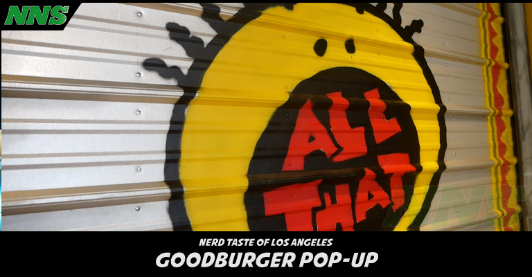 Nerd Taste Of LA: Good Burger Pop-Up [Video] - Nerd News Social