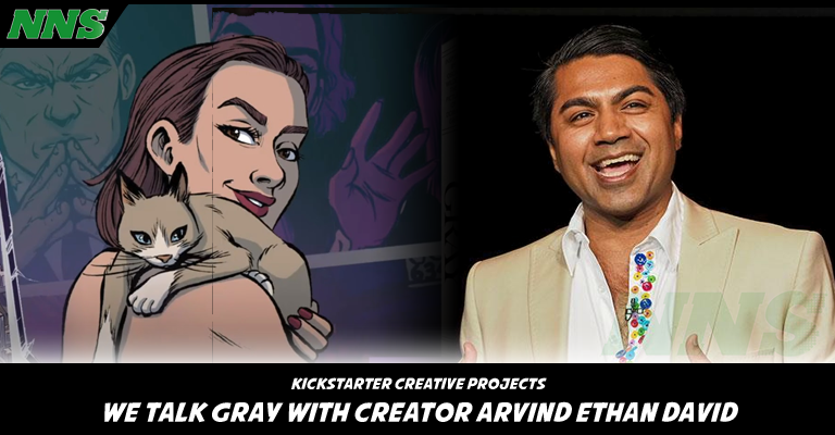 We Chat Up Gray Creator Arvind Ethan David - Nerd News Social