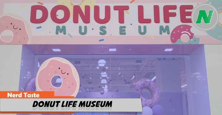 See The Sweet World Of The Donut Life Museum - Nerd News Social