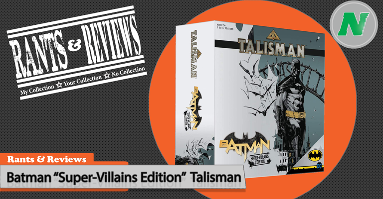 Rants And Reviews: Talisman Batman Super-Villains Edition - Nerd News ...