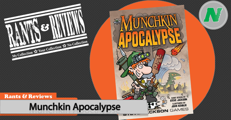 Rants And Reviews: Munchkin Apocalypse - Nerd News Social